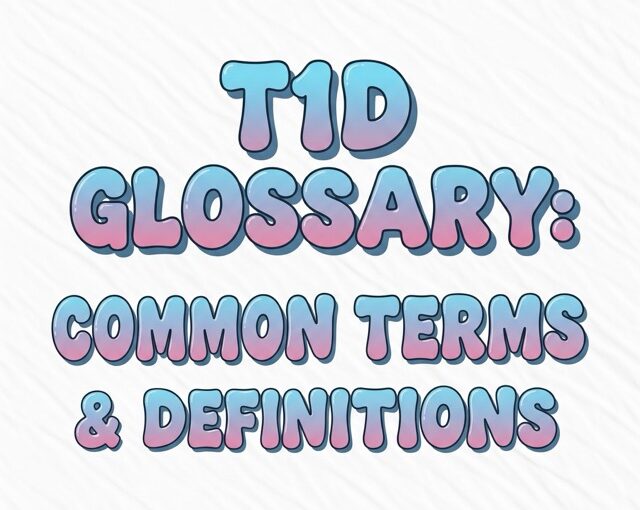 T1D Glossary: Common Terms & Definitions - T1D Tips